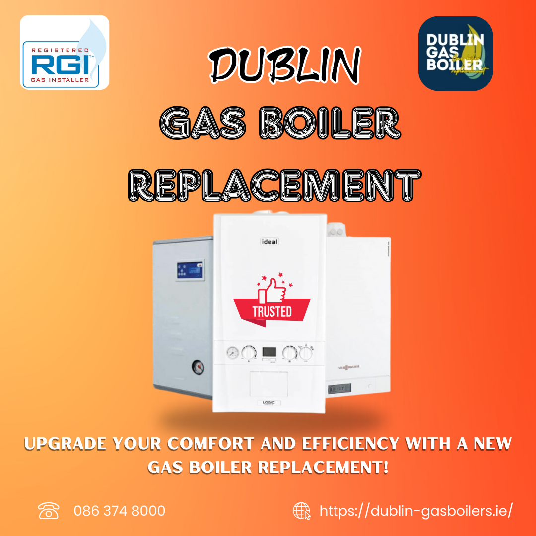 Gas Boiler Replacement in Dublin: The Ultimate Upgrade Guide